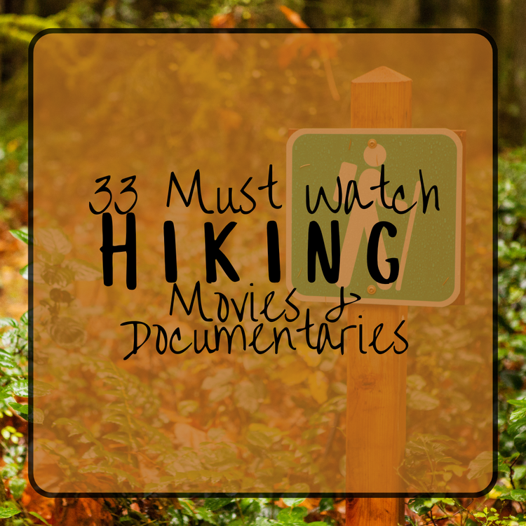 33 Must Watch Hiking Movies And Documentaries – Lea Avery Gear